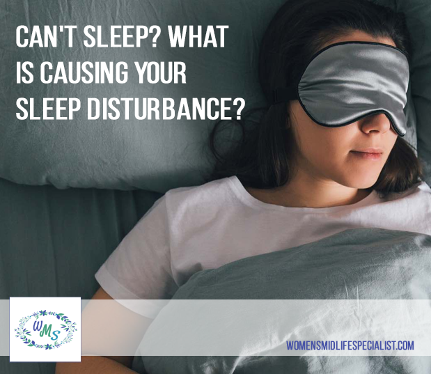 Can't Sleep? What is Causing Your Sleep Disturbance? – Women's Midlife ...