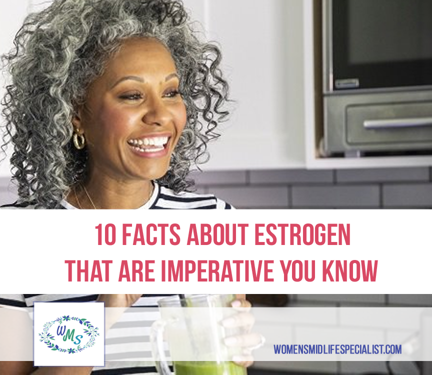 10 Facts About Estrogen that are Imperative You Know – Women's Midlife ...