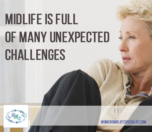 Midlife is Full of Many Unexpected Challenges – Women's Midlife Specialist